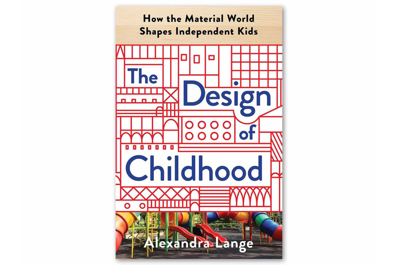 Oculus Book Talk: The Design of Childhood - Calendar - AIA New York ...